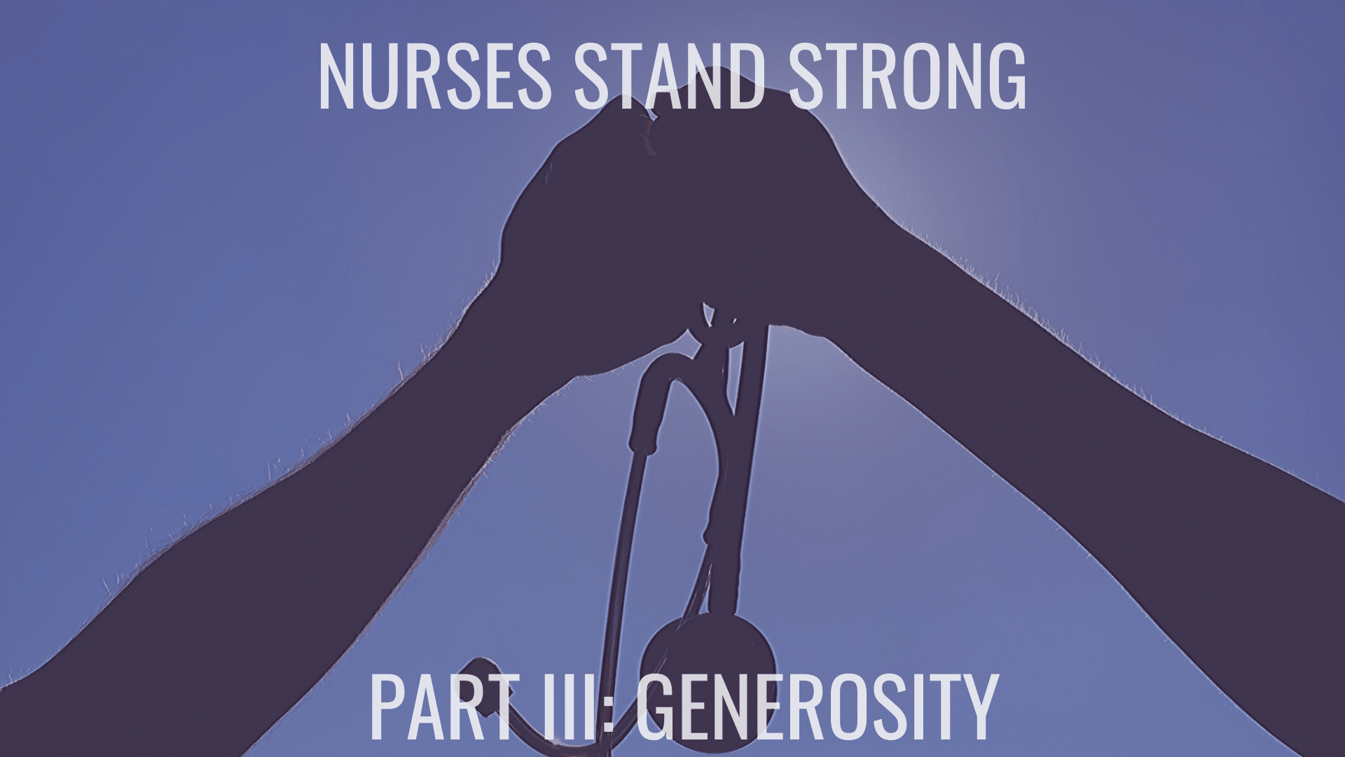 Nurses Stand Strong - Part III: Generosity - The Nurse Coach Collective